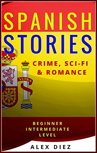 Spanish Stories: Crime, Sci-Fi & Romance (Beginner and Intermediate ...