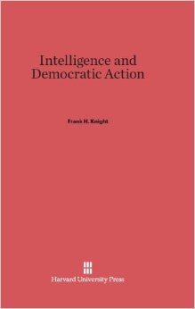 Intelligence and Democratic Action by Frank H. Knight | Goodreads