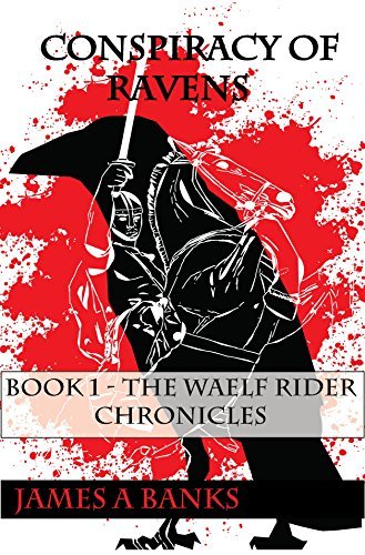 Conspiracy of Ravens: Book 1 of the Waelf Rider Chronicles by James A ...