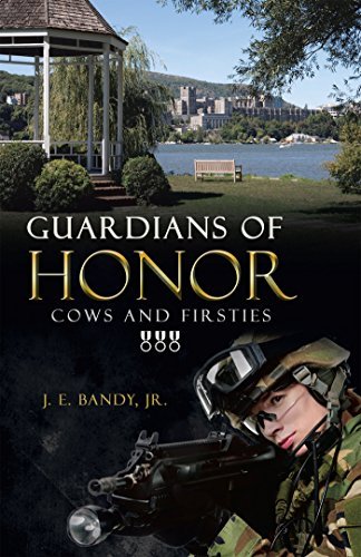Guardians of Honor: Cows and Firsties by J.E. Bandy Jr. | Goodreads