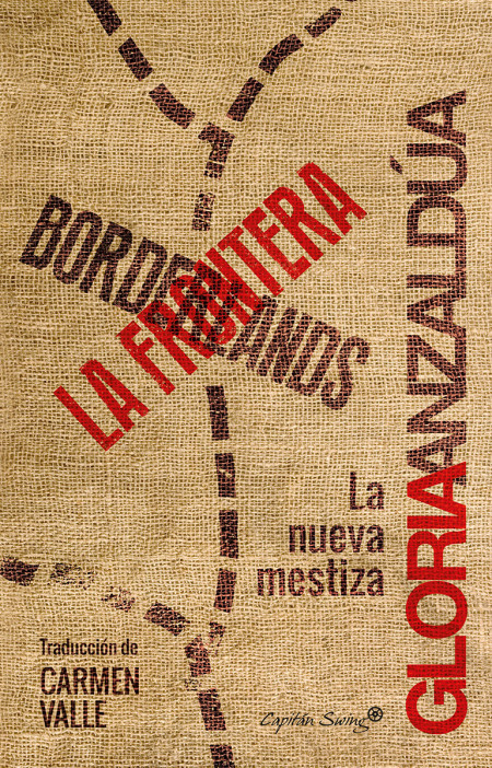 Borderlands/La Frontera : La Nueva Mestiza by Gloria E. Anzaldúa ...