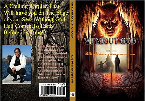 Without God: Hell Comes To Earth Before It's Time by Loria Rogers ...