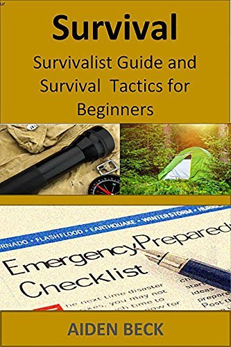 Survival: Survivalist Guide and Survival Tactics for Beginners by Aiden ...