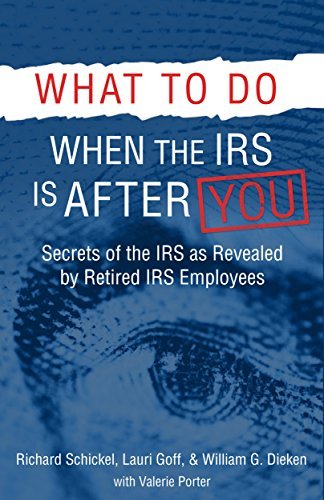 What to Do When the IRS is After You: Secrets of the IRS as Revealed by ...