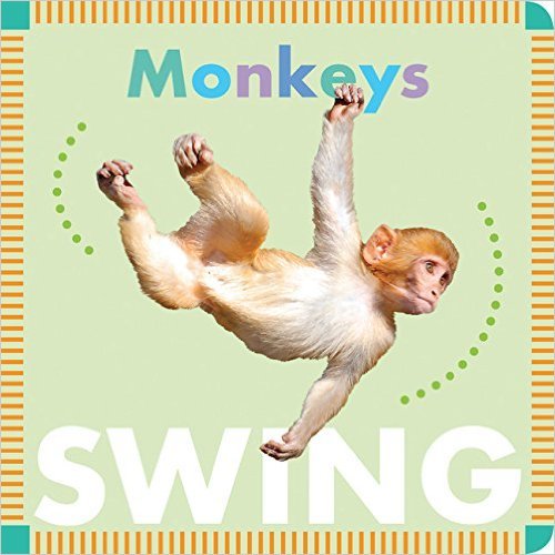 Monkeys Swing (Amicus Ink Boardbooks) by Rebecca Glaser | Goodreads