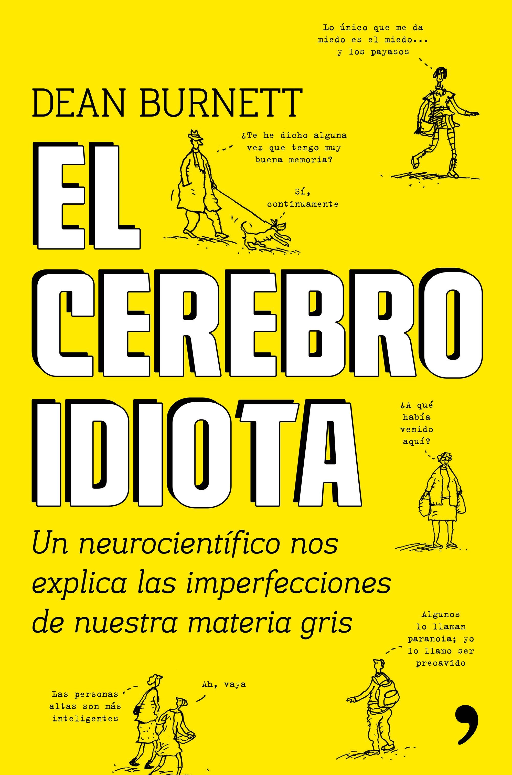 El cerebro idiota by Dean Burnett | Goodreads