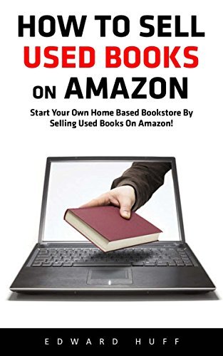 How To Sell Used Books On Amazon: Start Your Own Home Based Bookstore ...