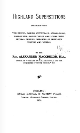 Highland Superstitions Connected with the Druids, Fairies, Witchcraft ...