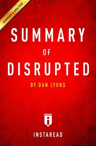 Summary of Disrupted: by Dan Lyons | Includes Analysis by Instaread ...