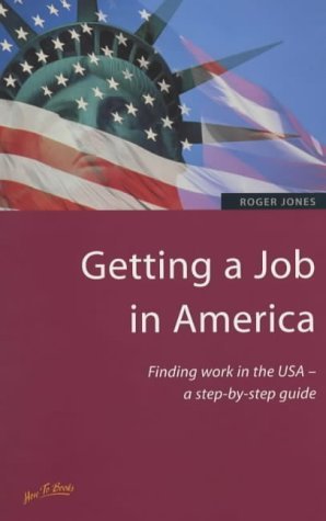 Getting a Job in America: Working in the USA - a Step-by-step Guide by ...