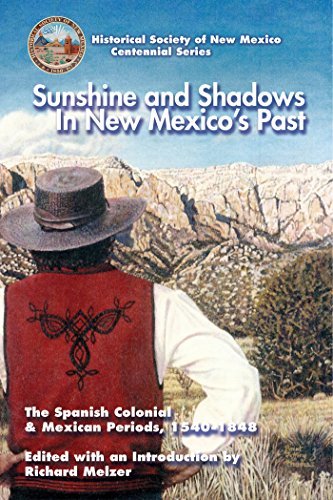 Sunshine and Shadows in New Mexico's Past, Volume 1: The Spanish ...