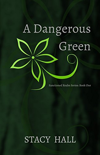 A Dangerous Green (Sanctioned Realm Book 1) by Stacy Hall | Goodreads