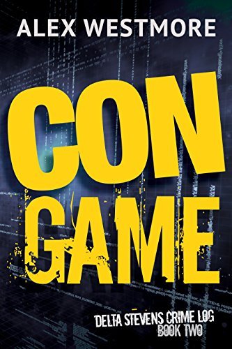 Con Game (The Delta Stevens Crime Logs, #2) by Alex Westmore | Goodreads