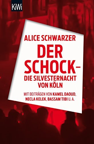 Der Schock - die Silvesternacht in Köln: Mit Beiträgen von Rita Breuer ...