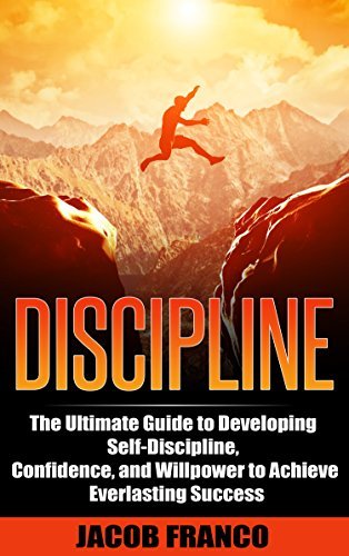 DISCIPLINE: The Ultimate Guide to Developing Self-Discipline ...