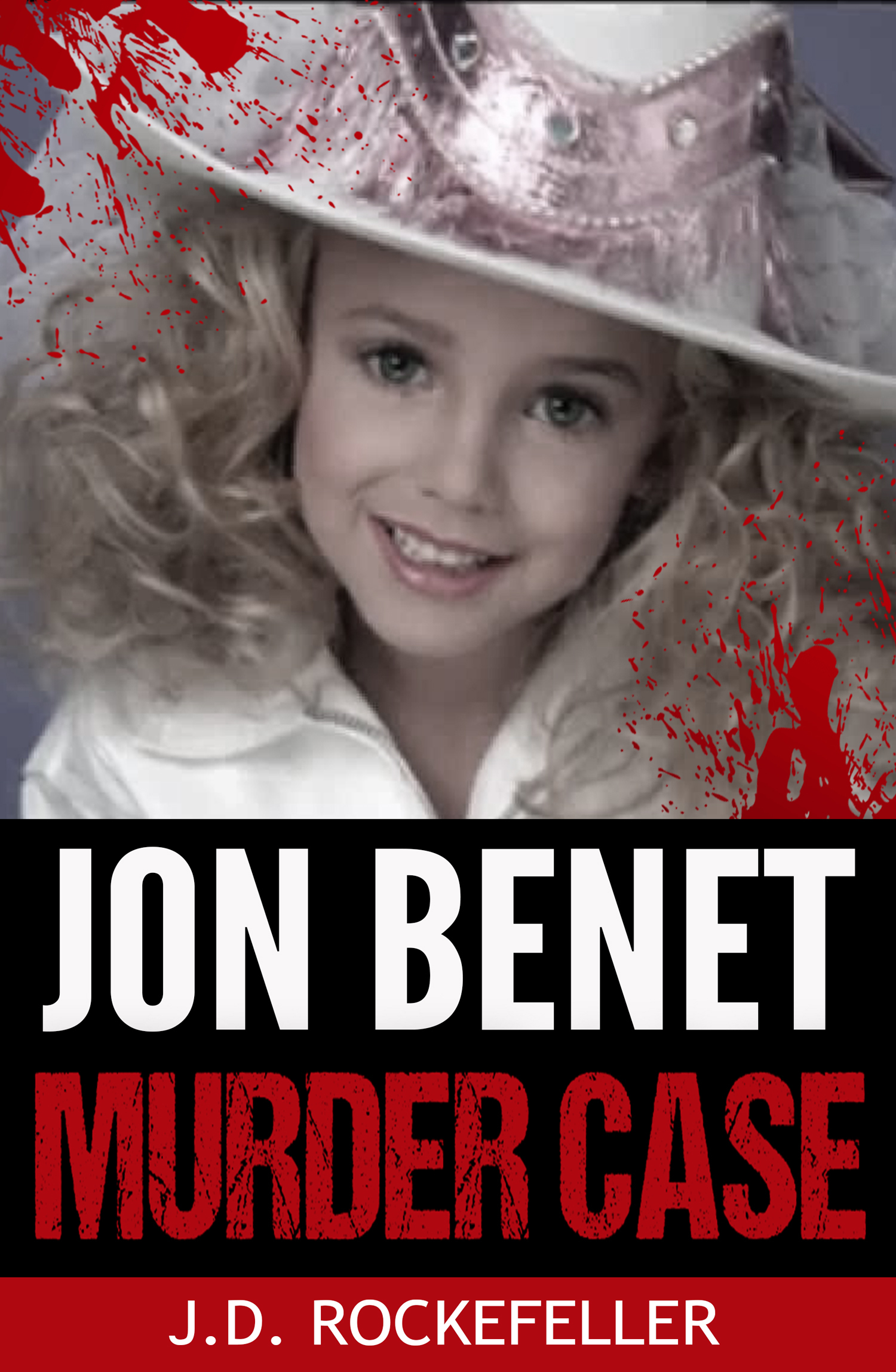 Jon Benet Murder Case by J.D. Rockefeller | Goodreads
