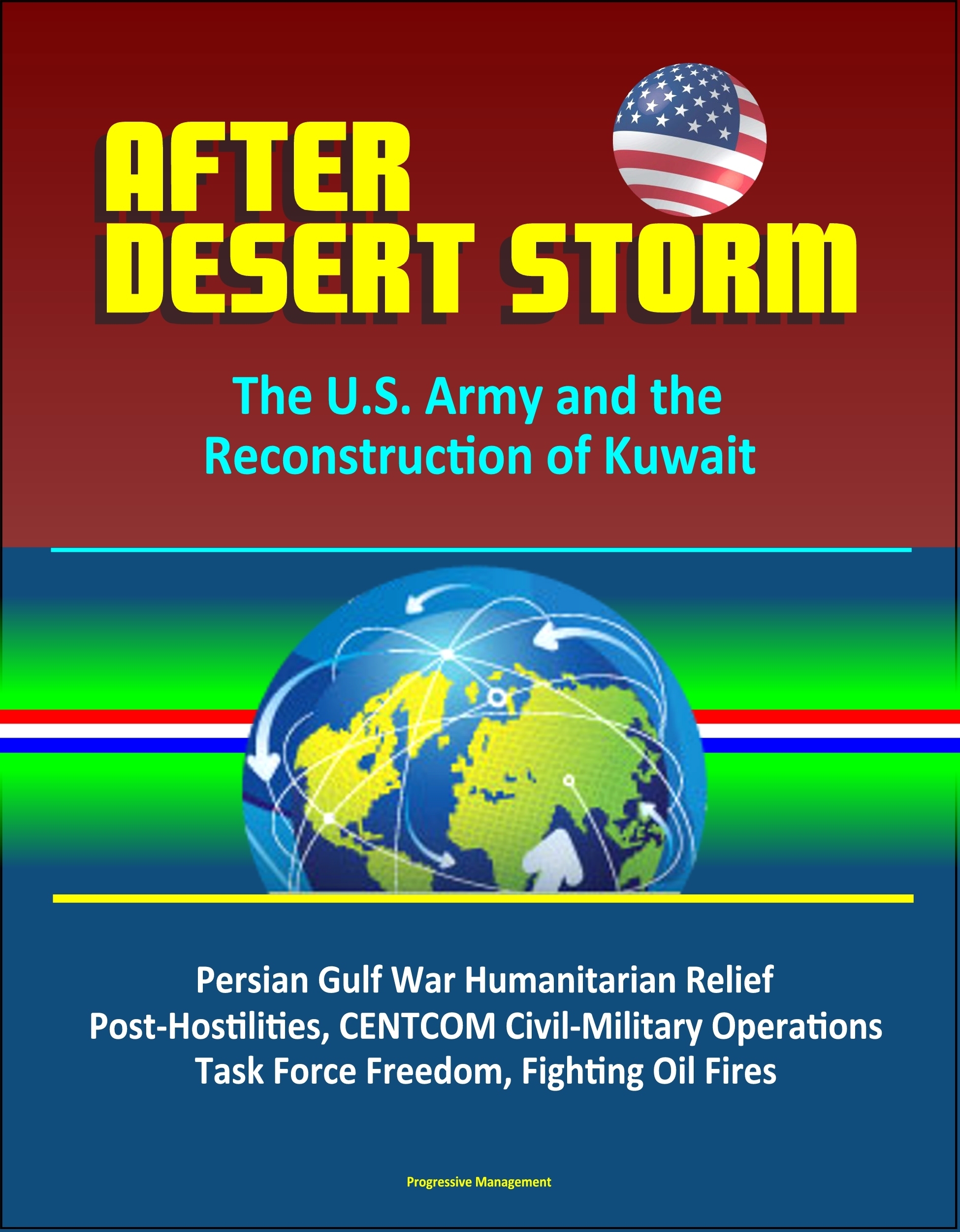 After Desert Storm: The U.S. Army and the Reconstruction of Kuwait ...