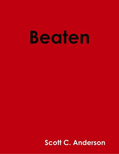 Beaten by Scott C. Anderson | Goodreads