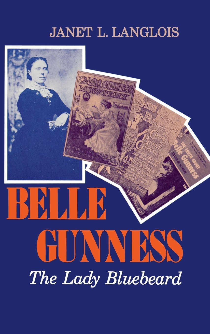 Belle Gunness: The Lady Bluebeard by Janet L. Langlois | Goodreads