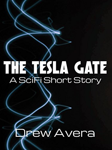 The Tesla Gate: A SciFi Short Story by Drew Avera | Goodreads