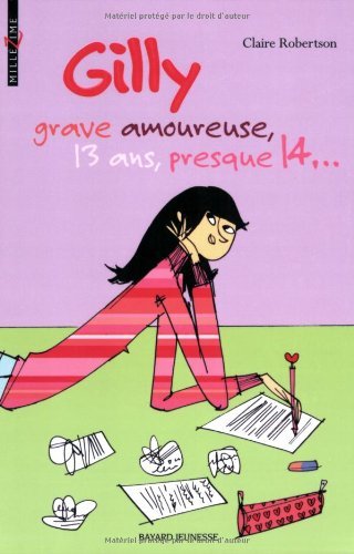 Gilly grave amoureuse, 13 ans, presque 14… by Claire Robertson | Goodreads