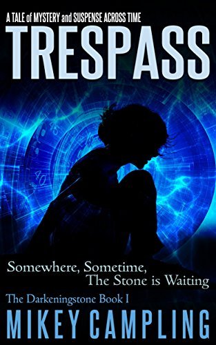 Trespass: A Time-Slip Adventure by Michael Campling | Goodreads