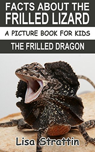 Facts About The Frilled Lizard: The Frilled Dragon by Lisa Strattin ...