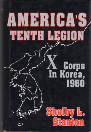 America's Tenth Legion: X Corps in Korea, 1950 by Shelby L. Stanton ...
