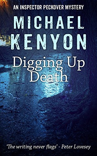 Digging Up Death by Michael Kenyon | Goodreads