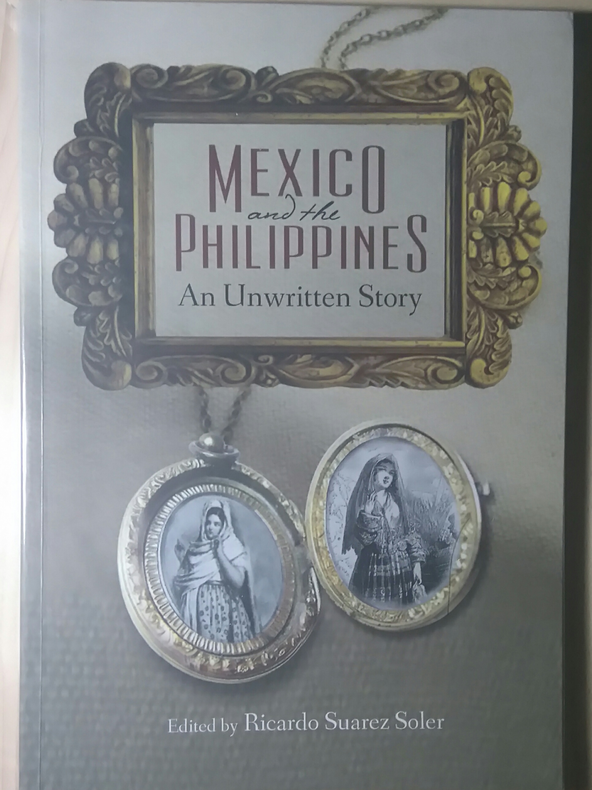 Mexico and the Philippines - An Unwritten Story by Ricardo Suarez Soler ...