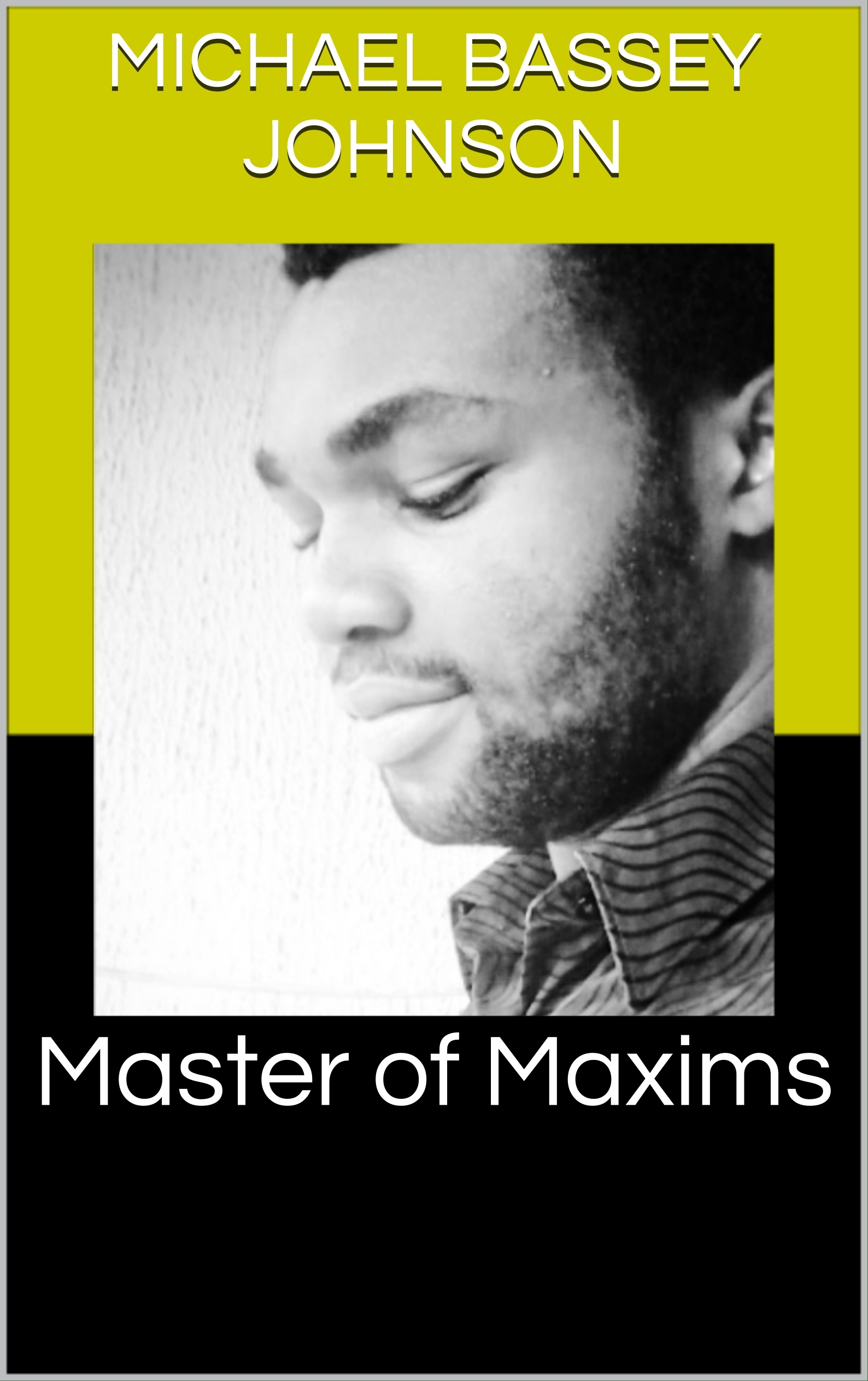 The Book of Maxims, Poems and Anecdotes by Michael Bassey Johnson ...