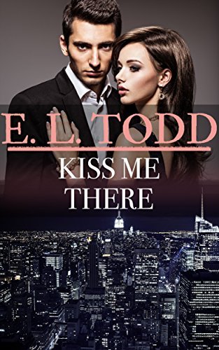 Kiss Me There (Forever and Ever #50) by E.L. Todd | Goodreads