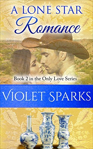 A Lone Star Romance (Only Love, #2) by Violet Sparks | Goodreads