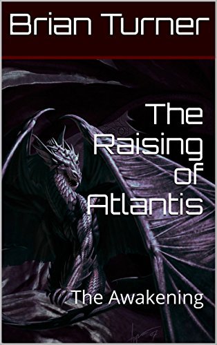 The Raising of Atlantis: The Awakening by Brian E. Turner | Goodreads