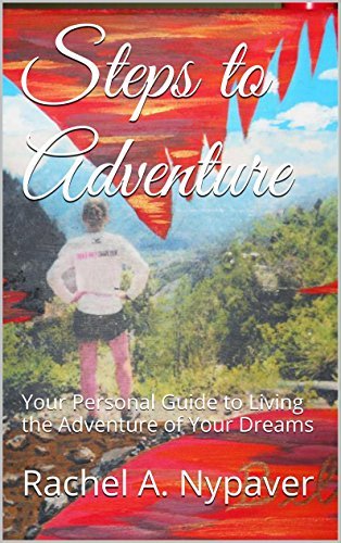 Steps to Adventure: Your Personal Guide to Living the Adventure of Your ...