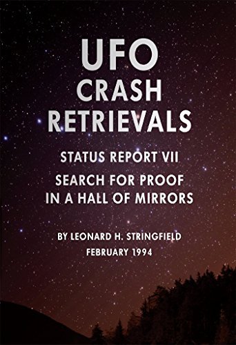 UFO Crash Retrievals - Status Report VII: Search for Proof in a Hall of ...