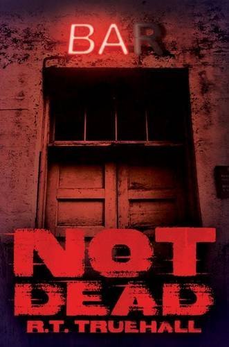 Not Dead by R.T. Truehall | Goodreads