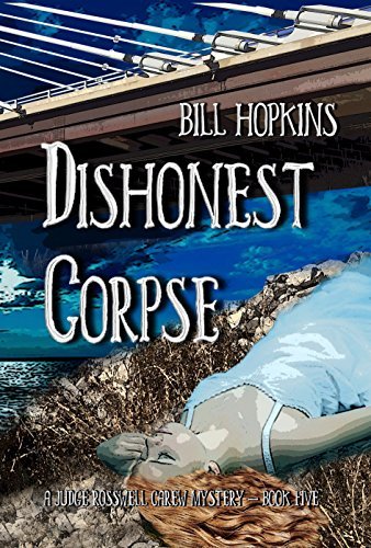 Dishonest Corpse (Judge Rosswell Carew Mystery, #5) by Bill Hopkins ...