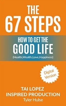 The 67 Steps: The Steps to Finding the Good Life (Health,Wealth, Love ...
