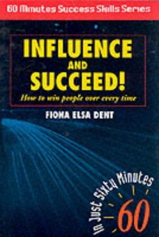 Influence and Succeed: How to Win People Over Every Time! by Fiona Elsa ...
