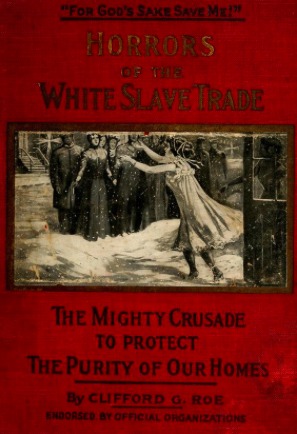 Horrors of the White Slave Trade by Clifford Griffith Roe | Goodreads