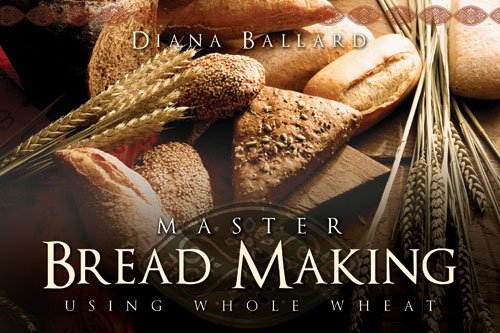 Master Bread Making - Using Whole Wheat by Diana Ballard | Goodreads