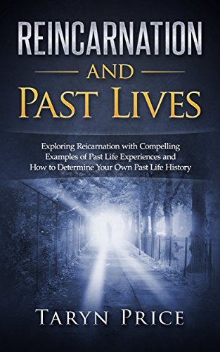 Reincarnation and Past Lives: Exploring Reincarnation with Compelling ...