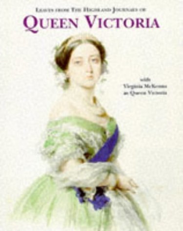 Leaves From the Highland Journals of Queen Victoria: Starring Virginia ...