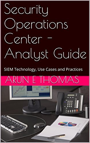 Security Operations Center Analyst Guide: SIEM Technology, Use Cases ...