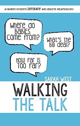 Walking the Talk: A Parent's Guide to Intimacy and Healthy ...