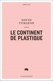 Le continent de plastique by David Turgeon | Goodreads