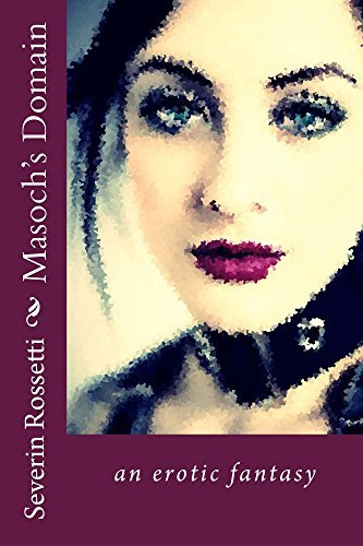 Masoch's Domain by Severin Rossetti | Goodreads