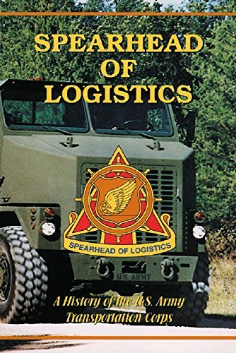 Spearhead of Logistics: A History of the U.S. Army's Transportation ...