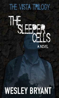 The Sleeper Cells The Vista Trilogy 2 By Wesley Bryant Goodreads